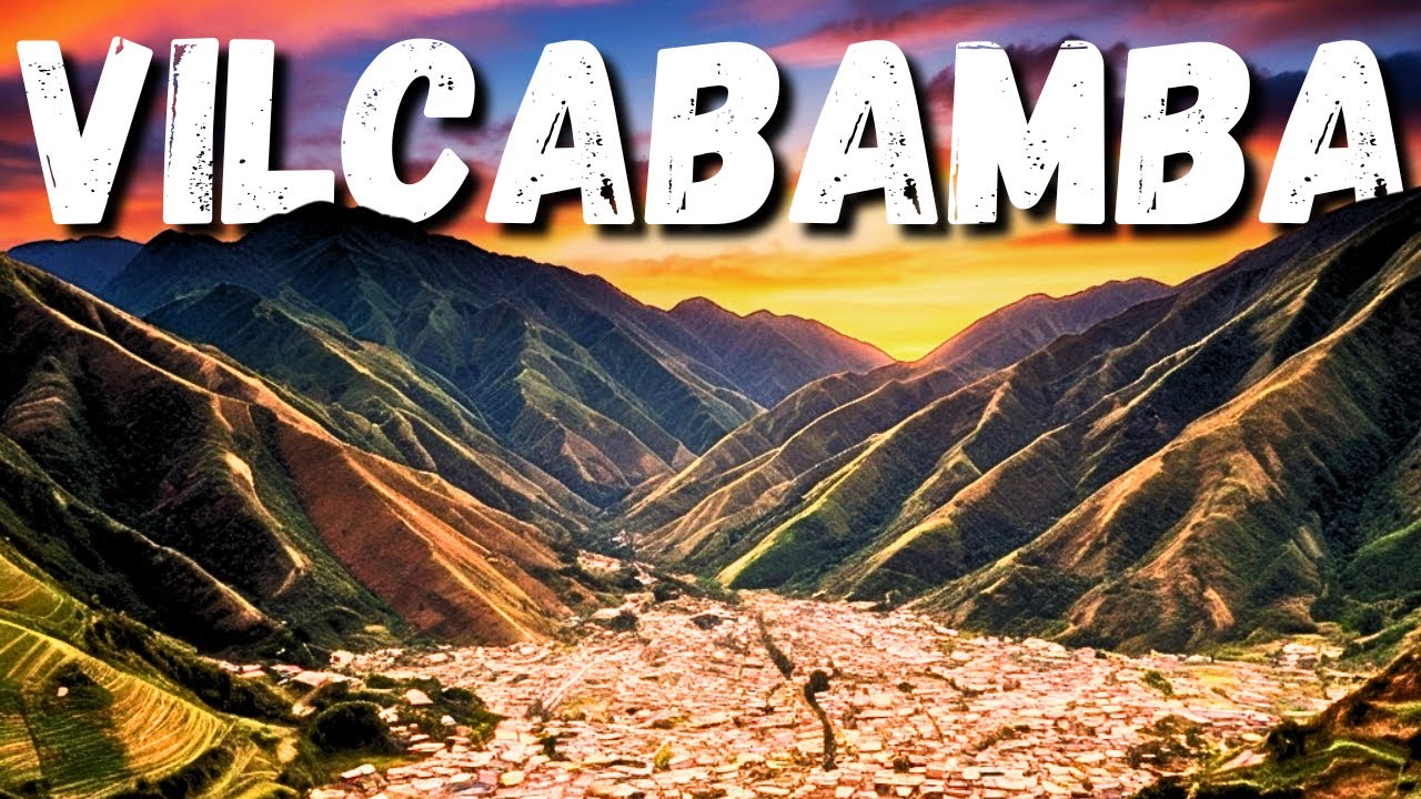 VILCABAMBA, ECUADOR | El Valle de la Longevidad Conocido en el MUNDO ...