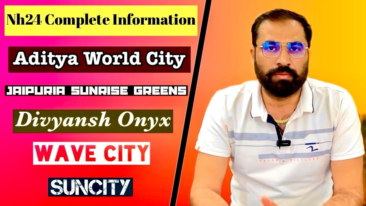 Complete Information of Nh24 Ghaziabad - Wave City, Aditya World City ...