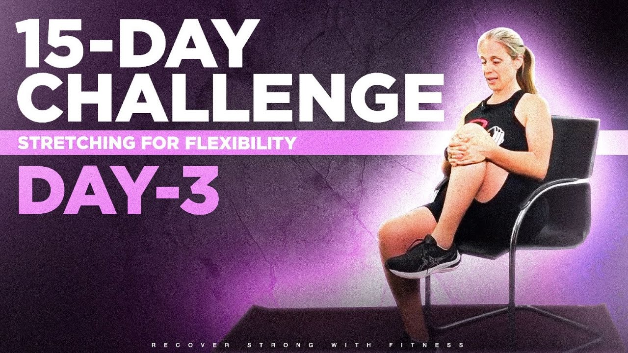 Day 3 of 15-Day Challenge I 17-Minute Seated & Standing Stretching ...