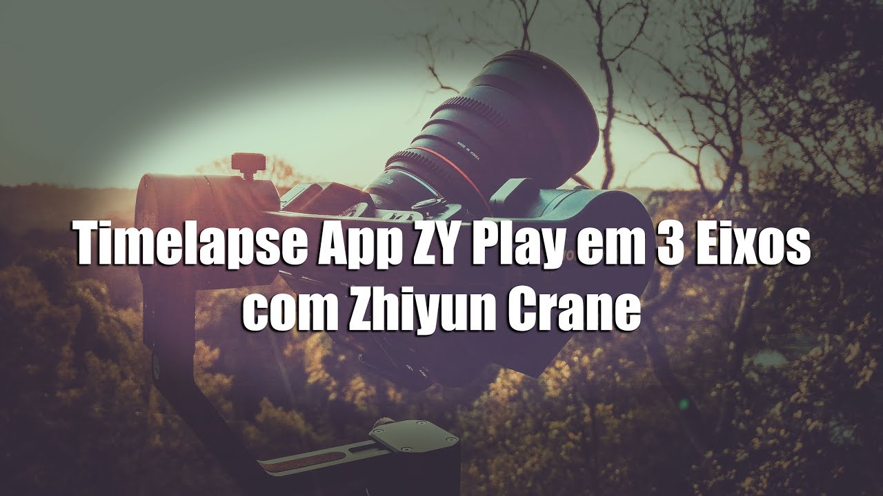 Timelapse App ZY Play com Zhiyun Crane - YouTube