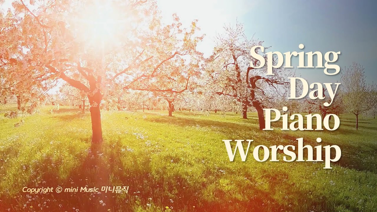 [𝐏𝐥𝐚𝐲𝐥𝐢𝐬𝐭] 봄 향기 가득 🌷 피아노 힐링 찬양 | Beautiful Spring Piano Worship | CCM ...