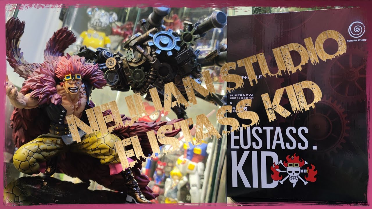 Unbox NEIJUAN - Eustass Kid - YouTube