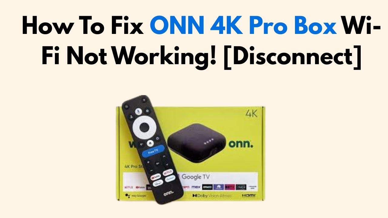 How To Fix ONN 4K Pro Box Wi-Fi Not Working! [Disconnect] - YouTube