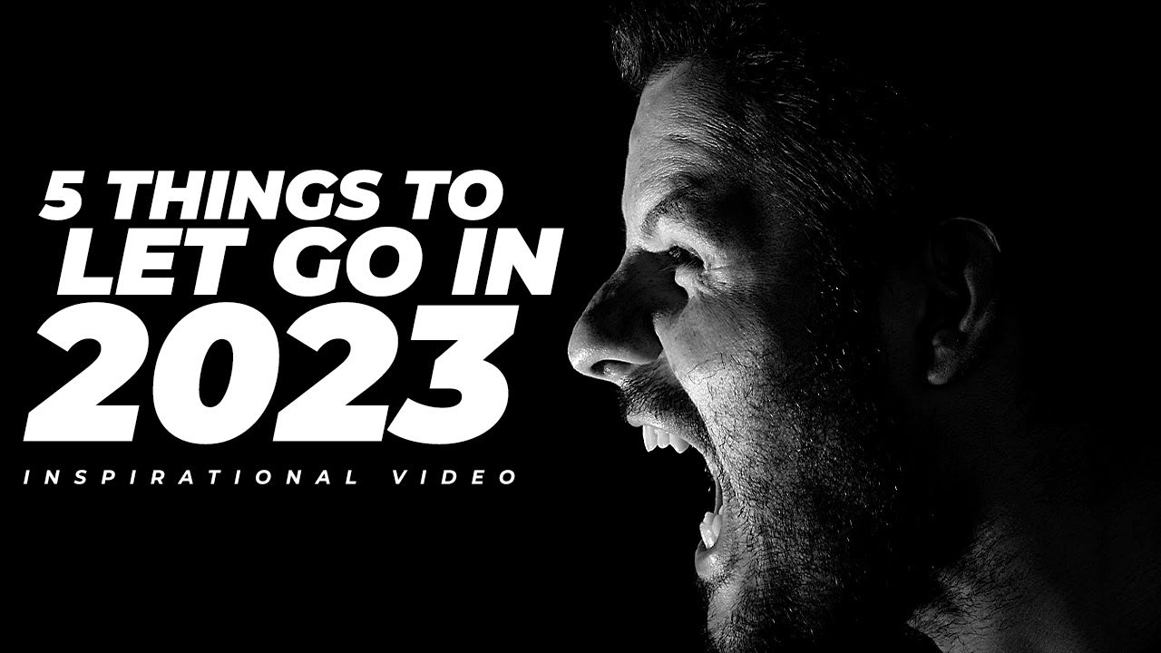 5 Things To Let Go In 2023 | Powerful Inspirational Video - YouTube