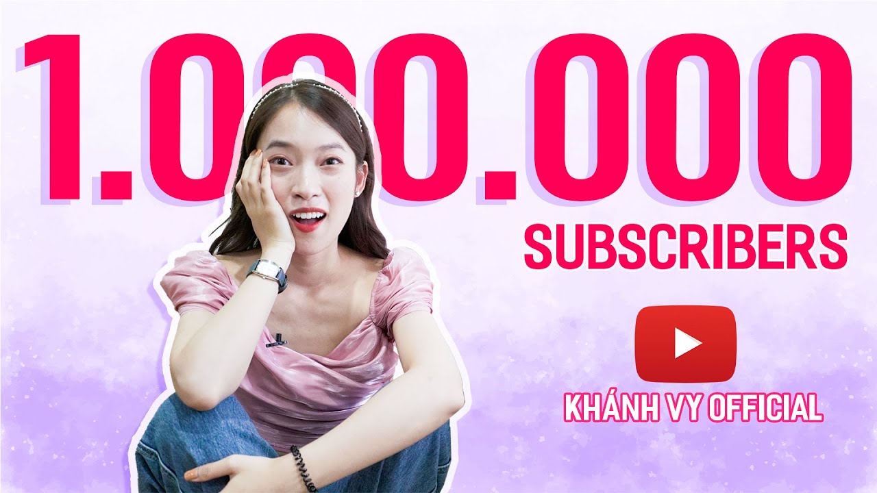 1 TRIỆU Subs - 2 năm làm YouTube | VyVocab VyTalk VyLog cảm ơn các bạn ...
