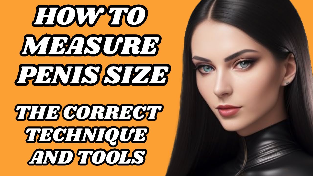 How to Measure Large Penis Size: The Correct Technique and Tools - YouTube