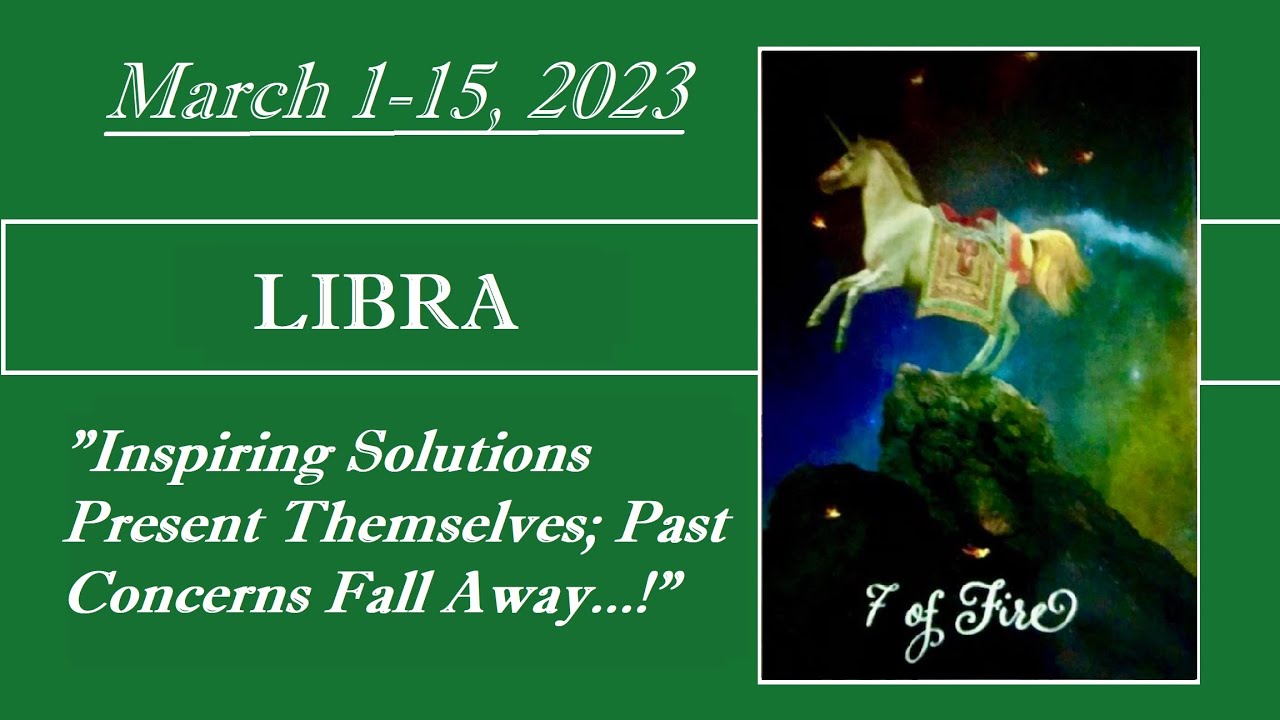 LIBRA (MARCH 1-15, 2023) (INSPIRING SOLUTIONS PRESENT THEMSELVES; THE ...