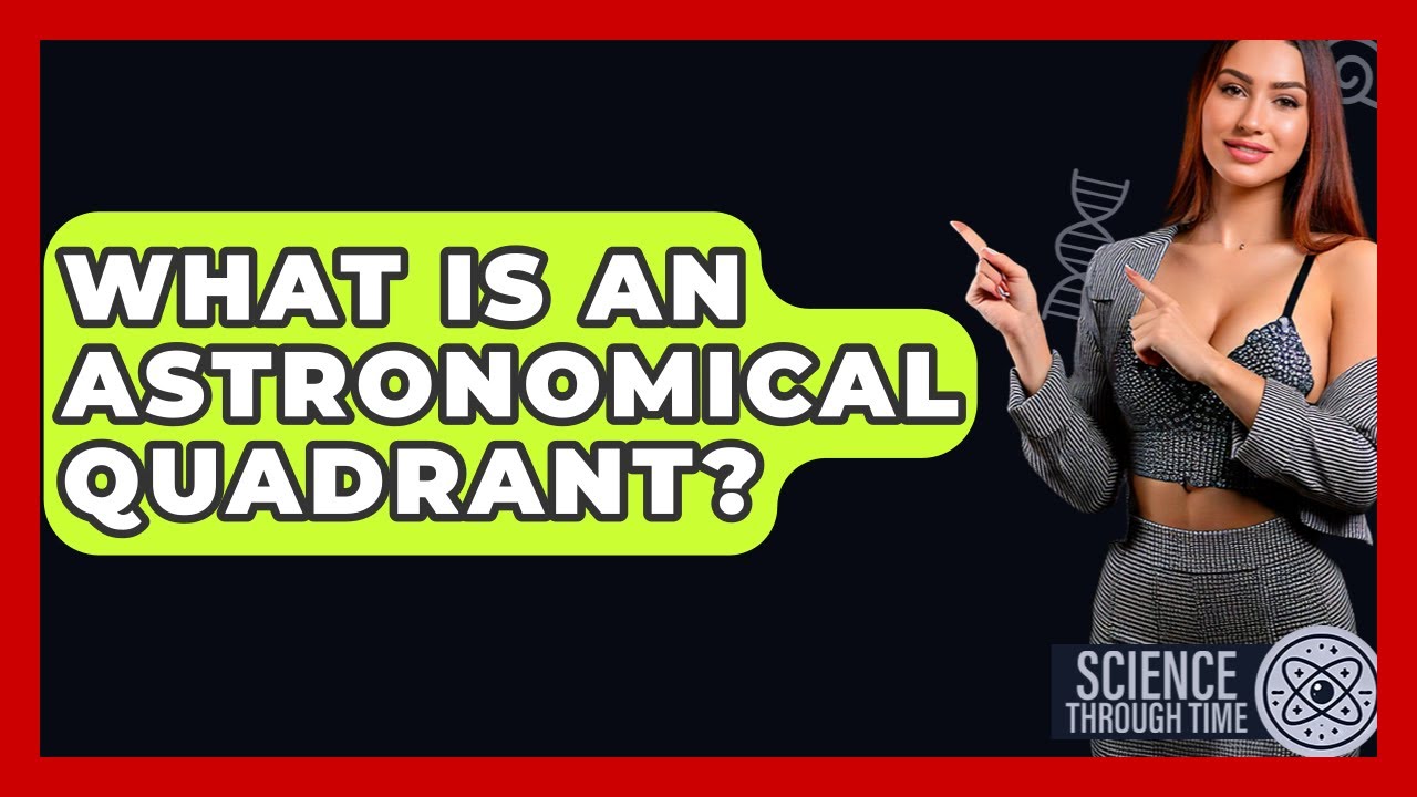 What Is An Astronomical Quadrant? - Science Through Time - YouTube