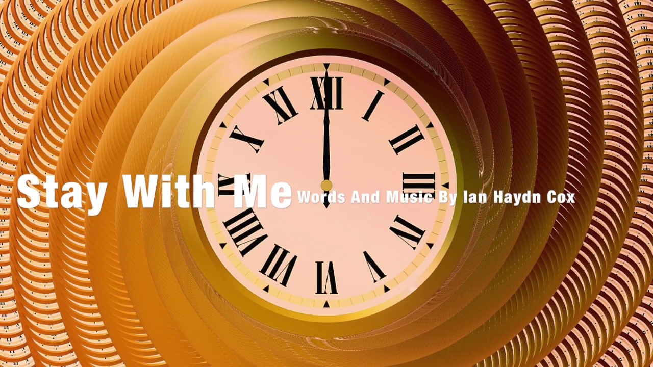 Stay With Me - Words And Music By Ian Haydn Cox - YouTube