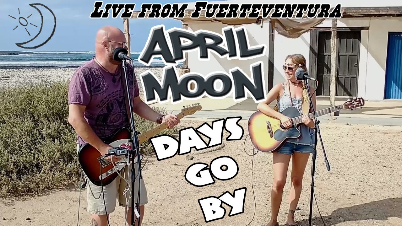 APRIL MOON - "Days Go By" (Live from the seaside, Fuerteventura) - YouTube