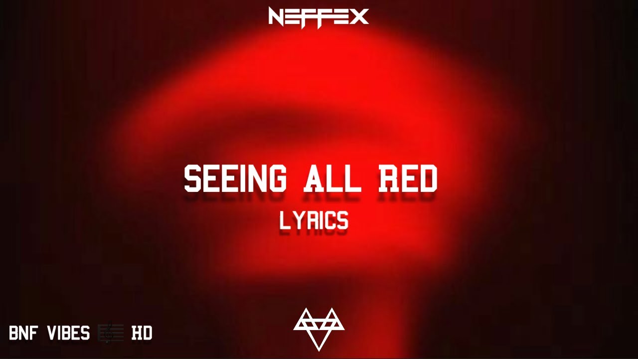 NEFFEX - Seeing All Red [Lyrics] - YouTube