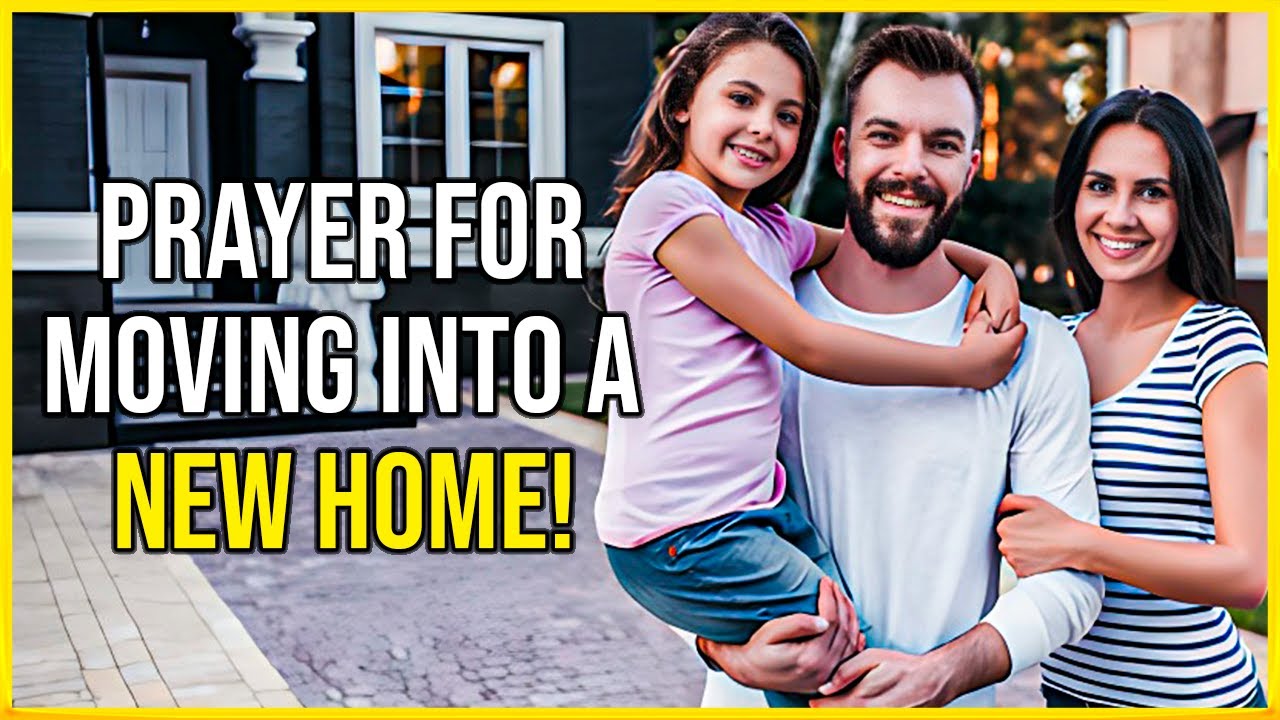 Prayer for MOVING INTO a NEW HOUSE 🙏 Prayer for Moving into a New ...