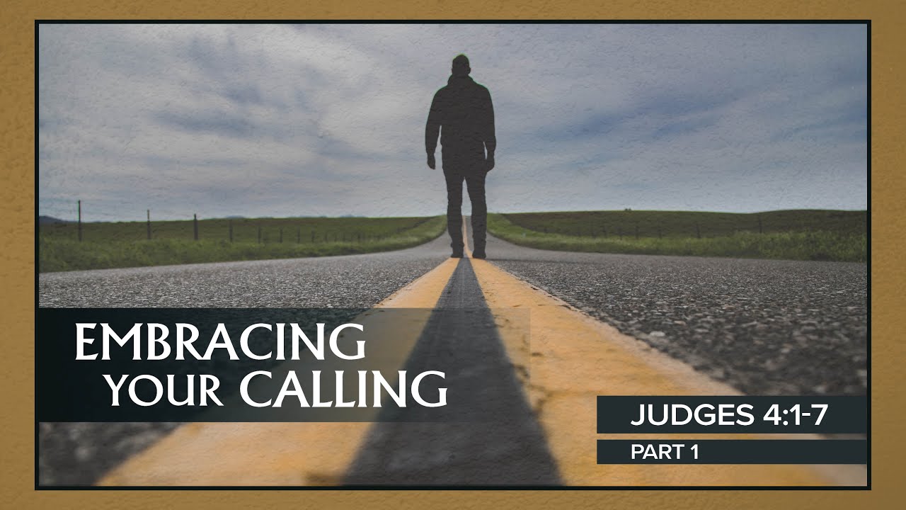 Embracing Your Calling - Part 1 // Judges 4:1-7 - YouTube