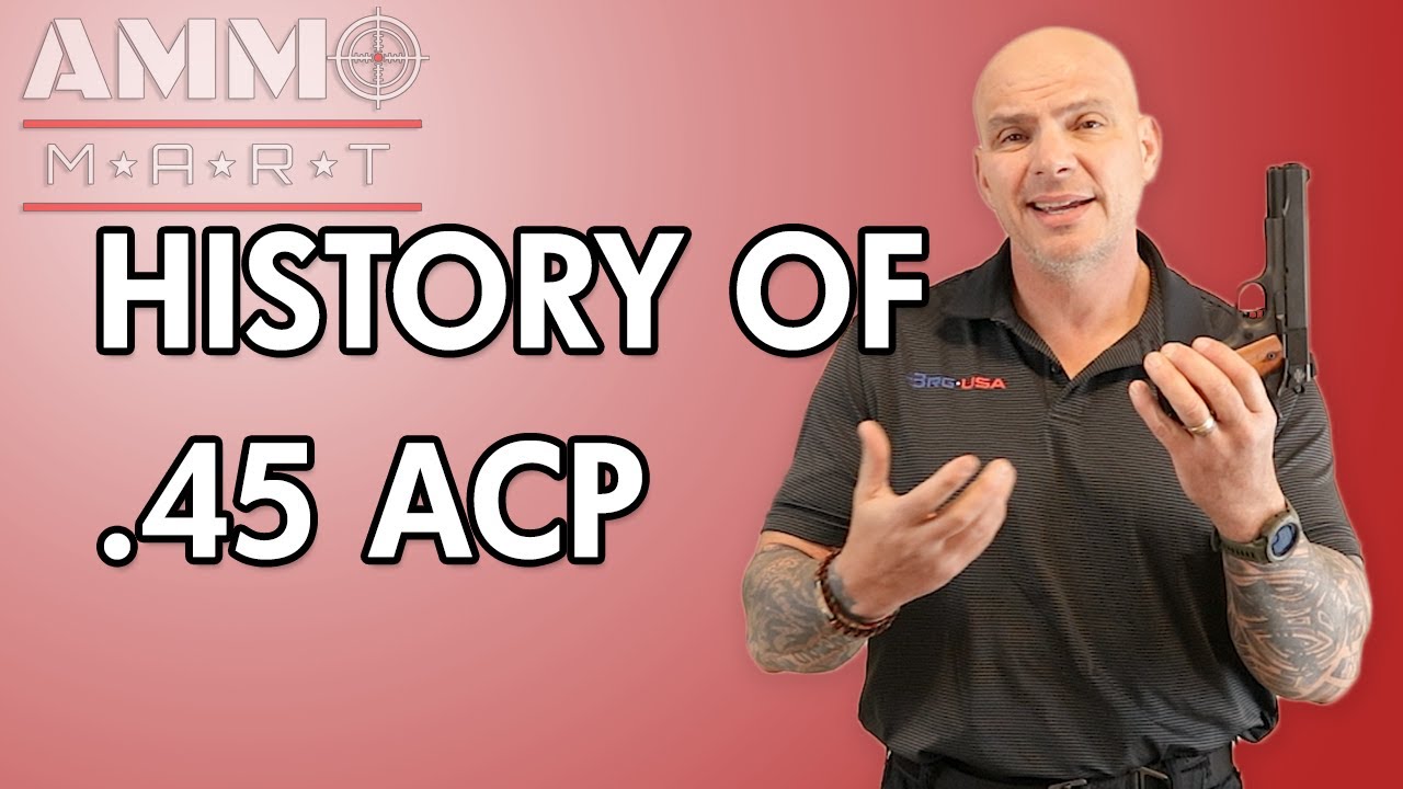A Brief History of .45 ACP - YouTube