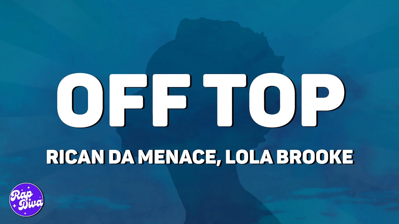 Rican Da Menace - Off Top (Lyrics) ft. Lola Brooke - YouTube