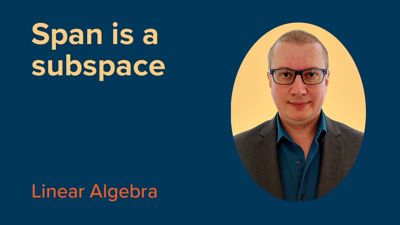 SPAN is a Subspace | FREE Linear Algebra Course - YouTube