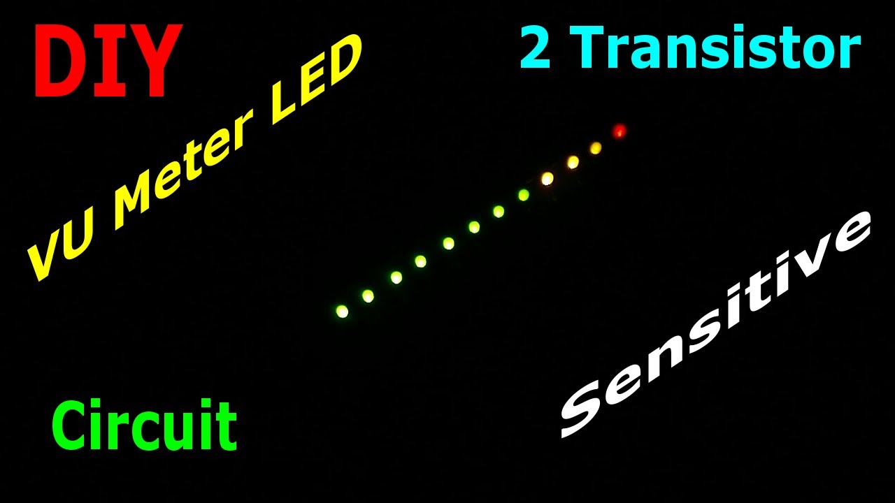 DIY 2 Transistors Sensitive for Small Input VU Meter LED Circuit - YouTube