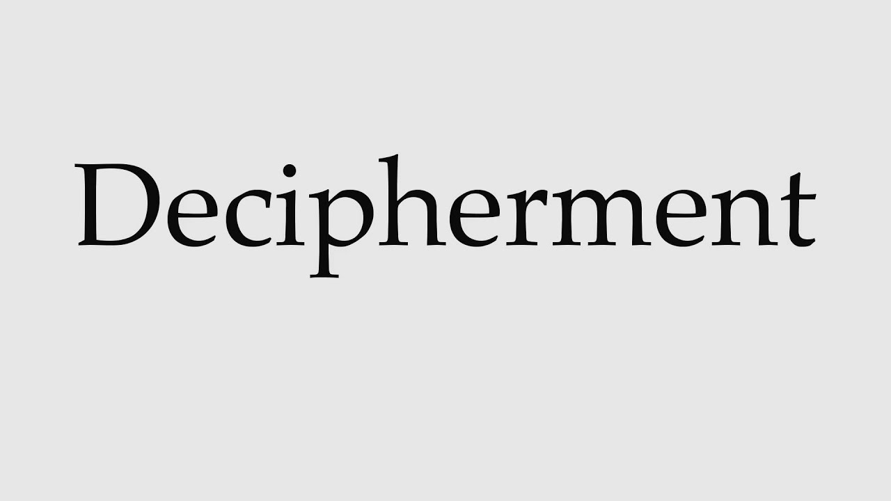 How to Pronounce Decipherment - YouTube