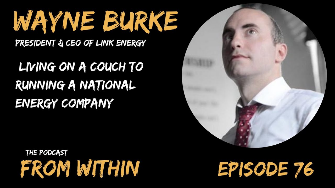 76. Wayne Burke, From Living on a Couch to Running a National Energy ...