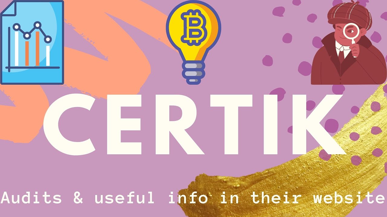 Certik Audits and useful info in their website - YouTube