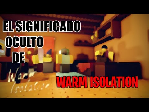 El significado detrás de Warm Isolation - Roblox - YouTube