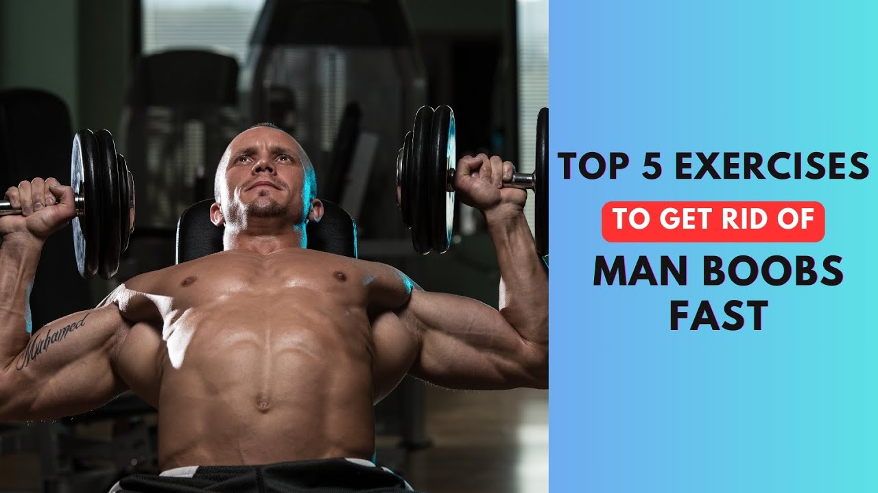 Top 5 exercises to get rid of man boobs fast - YouTube