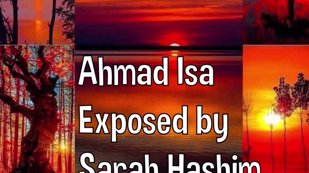 Ahmad Isa exposed by Sarah Hashim Part 5 - YouTube