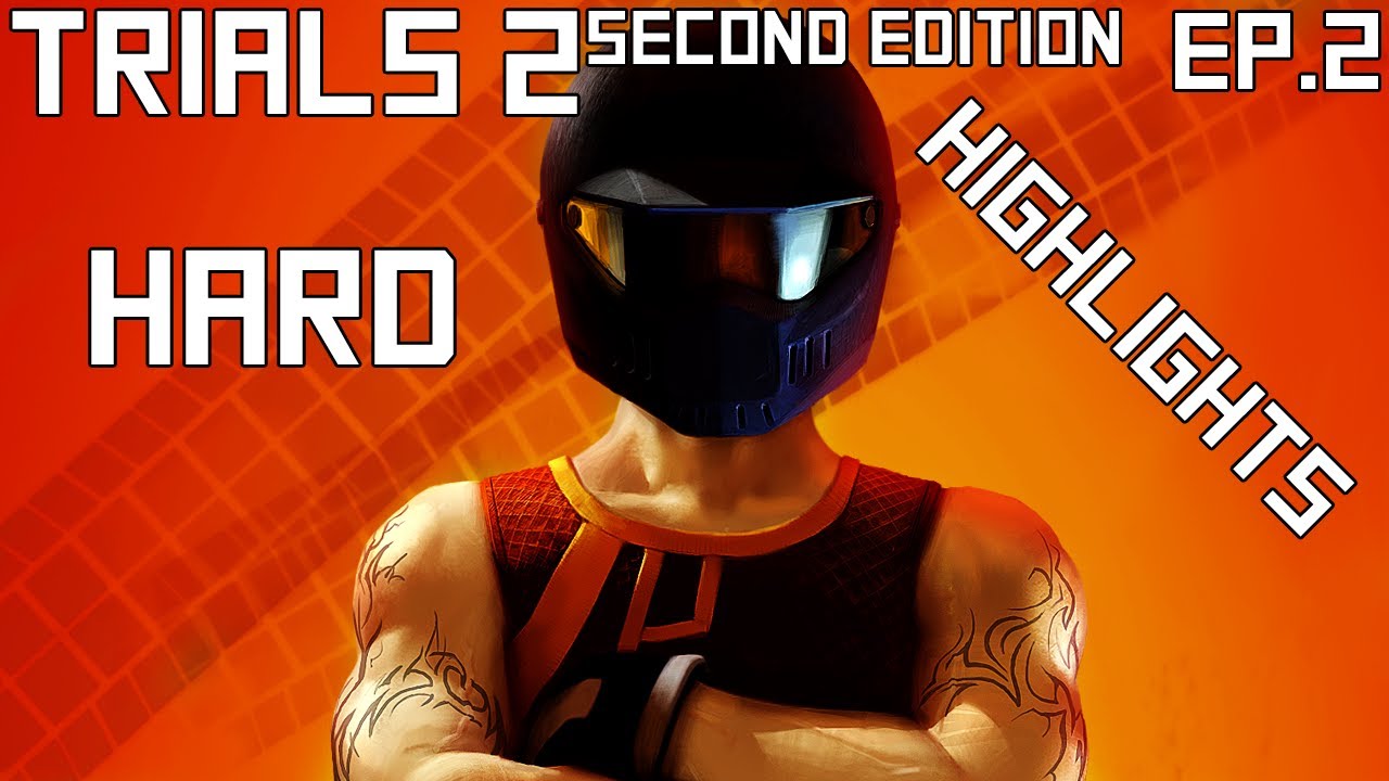 Trials 2 : Second Edition Highlights | Hard | Ep.2 - YouTube