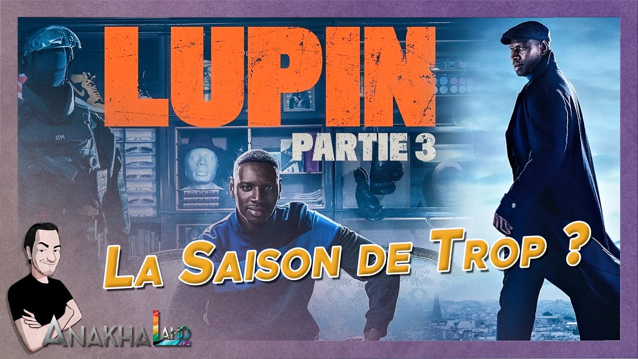 LUPIN Partie 3 - "Une Saison de Trop ?" - Critique / Analyse (Spoilers ...