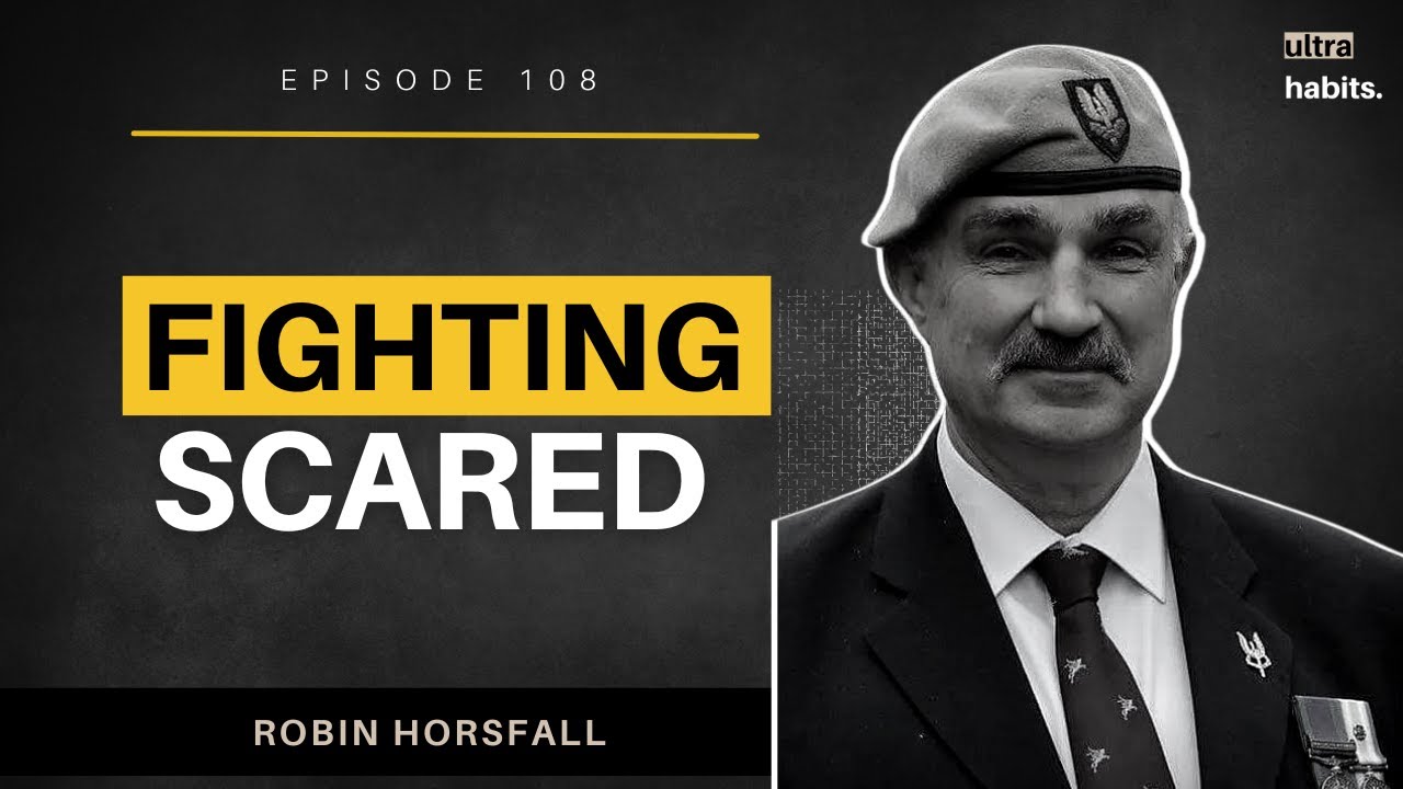 Fighting Scared | Robin Horsfall | Ultrahabits Podcast - YouTube