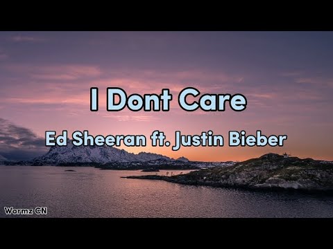 I Dont Care - Ed Sheeran feat. Justin Bieber || Lyrics, 'Cause I dont ...