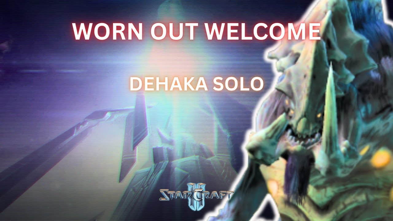 WORN OUT WELCOME - DEHAKA SOLO! #starcraft2coop - YouTube