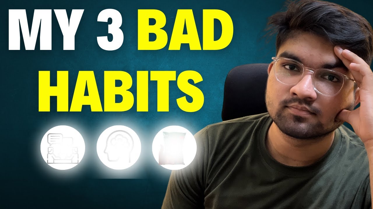 How I Will Improve My 3 Bad Habits - YouTube