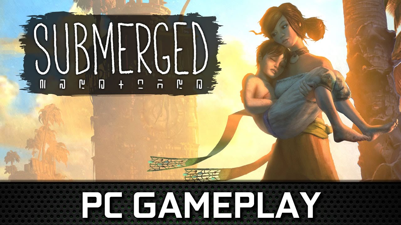 Submerged | PC Gameplay on 980 Ti - YouTube