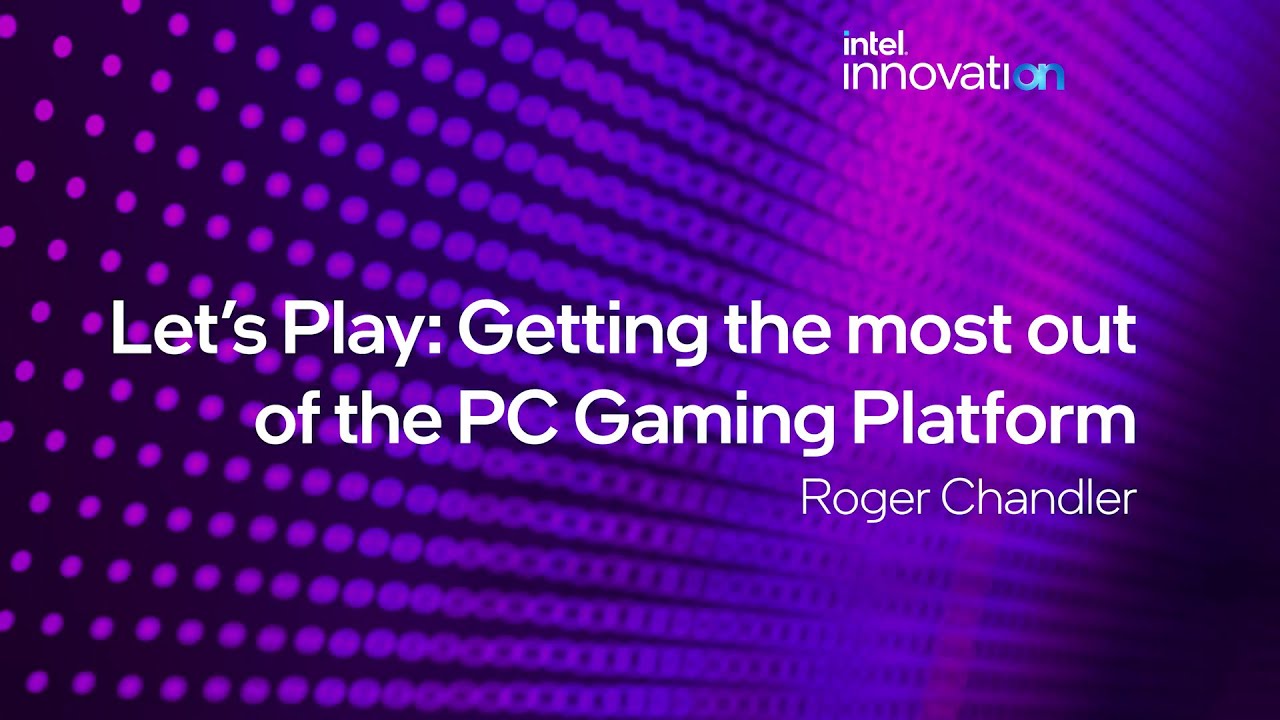 Intel InnovatiON 2021 | Let's Play: Getting the most out of the PC ...