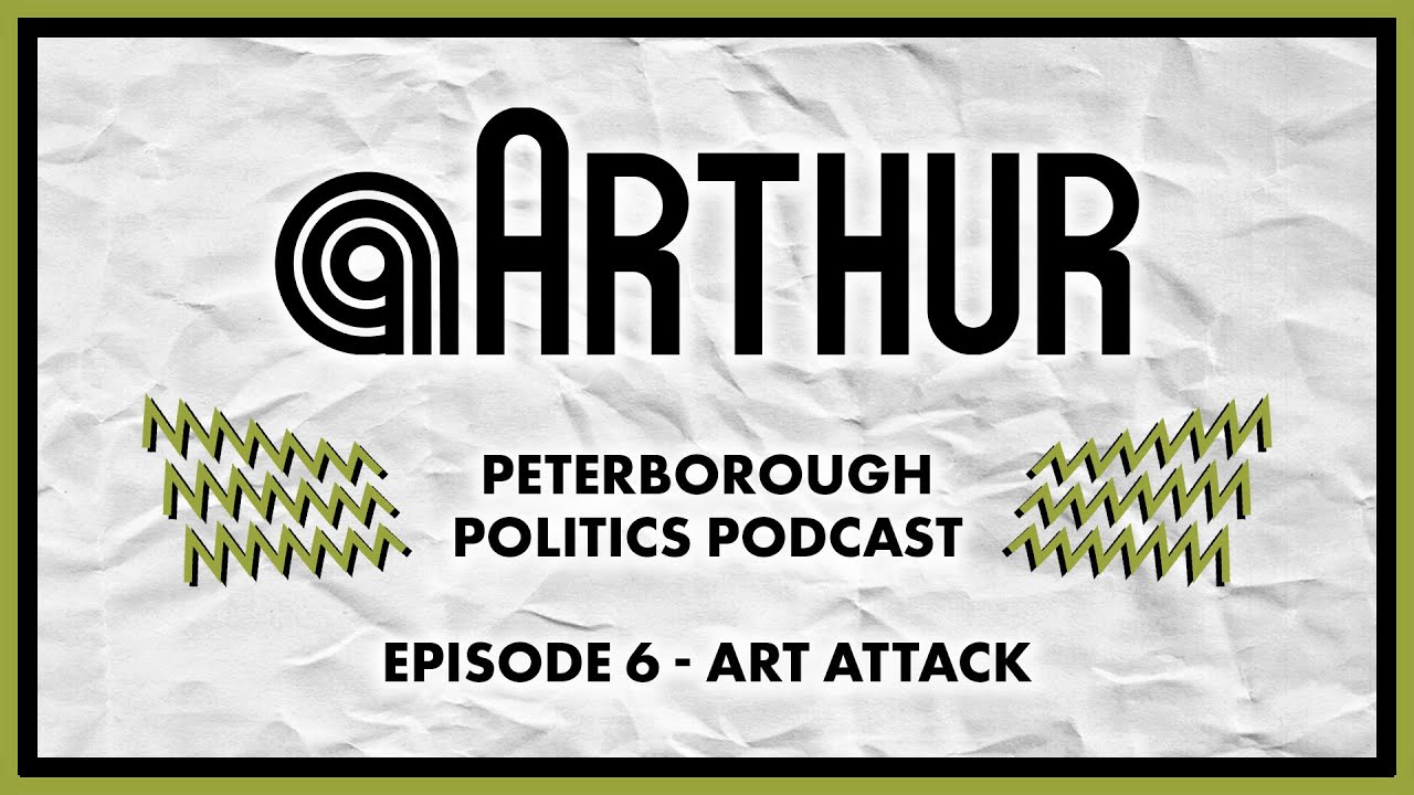 Peterborough Politics Podcast - Episode 6 - Art Attack - YouTube