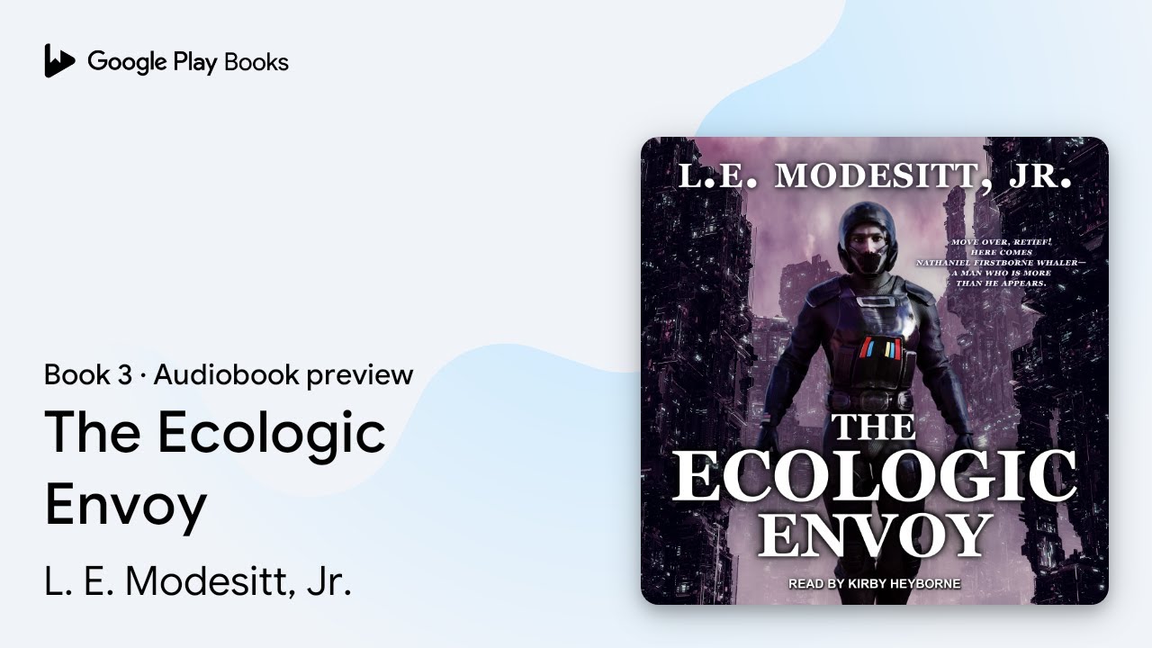 The Ecologic Envoy Book 3 by L. E. Modesitt, Jr. · Audiobook preview ...