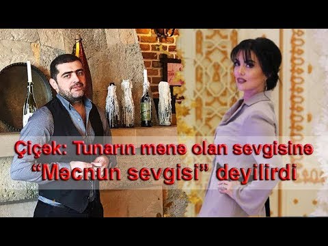 Çiçək: Tunarın mənə olan sevgisinə “Məcnun sevgisi” deyilirdi