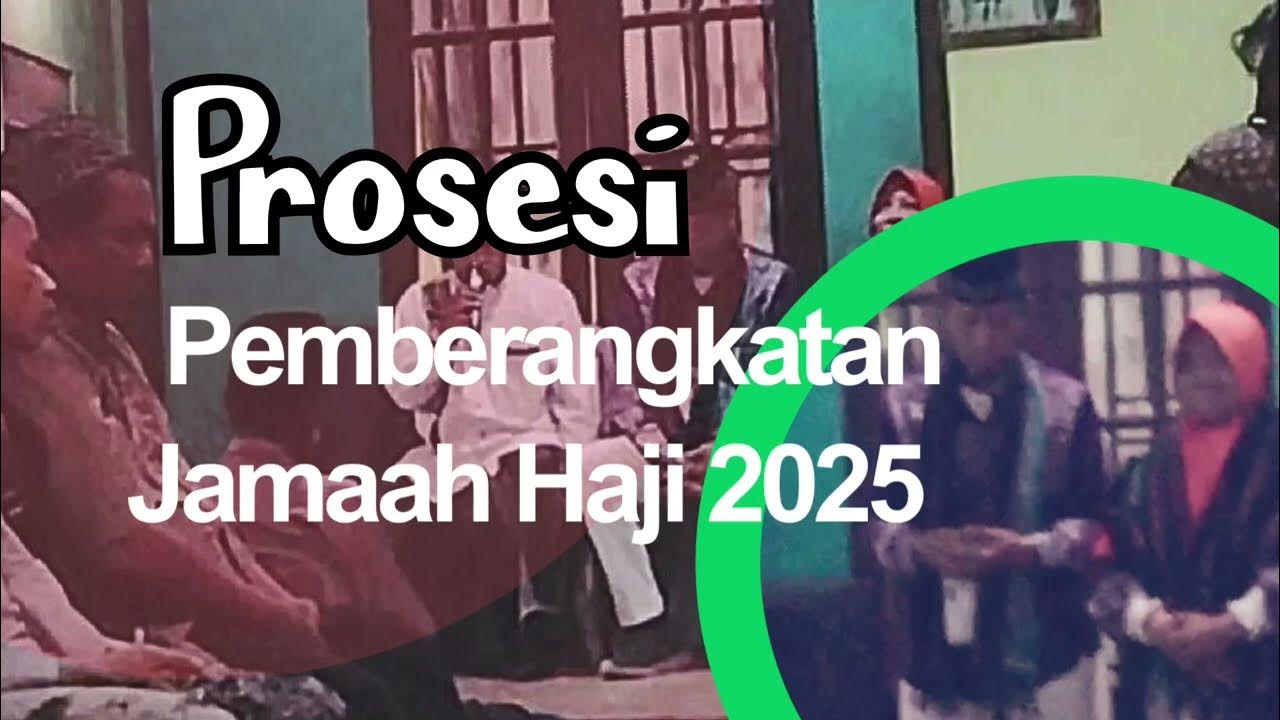 Prosesi Pemberangkatan Jamaah Haji 2025 (@TAMAMI_JAYA) - YouTube
