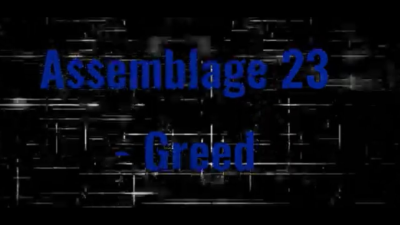 Assemblage 23 - Greed (Lyrics Video) - YouTube