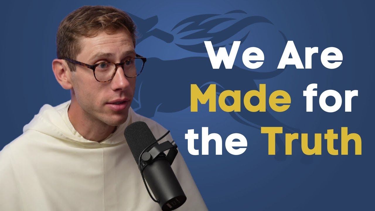 We Are Made for the Truth | Fr. Jacob Bertrand Janczyk & Fr. Gregory ...