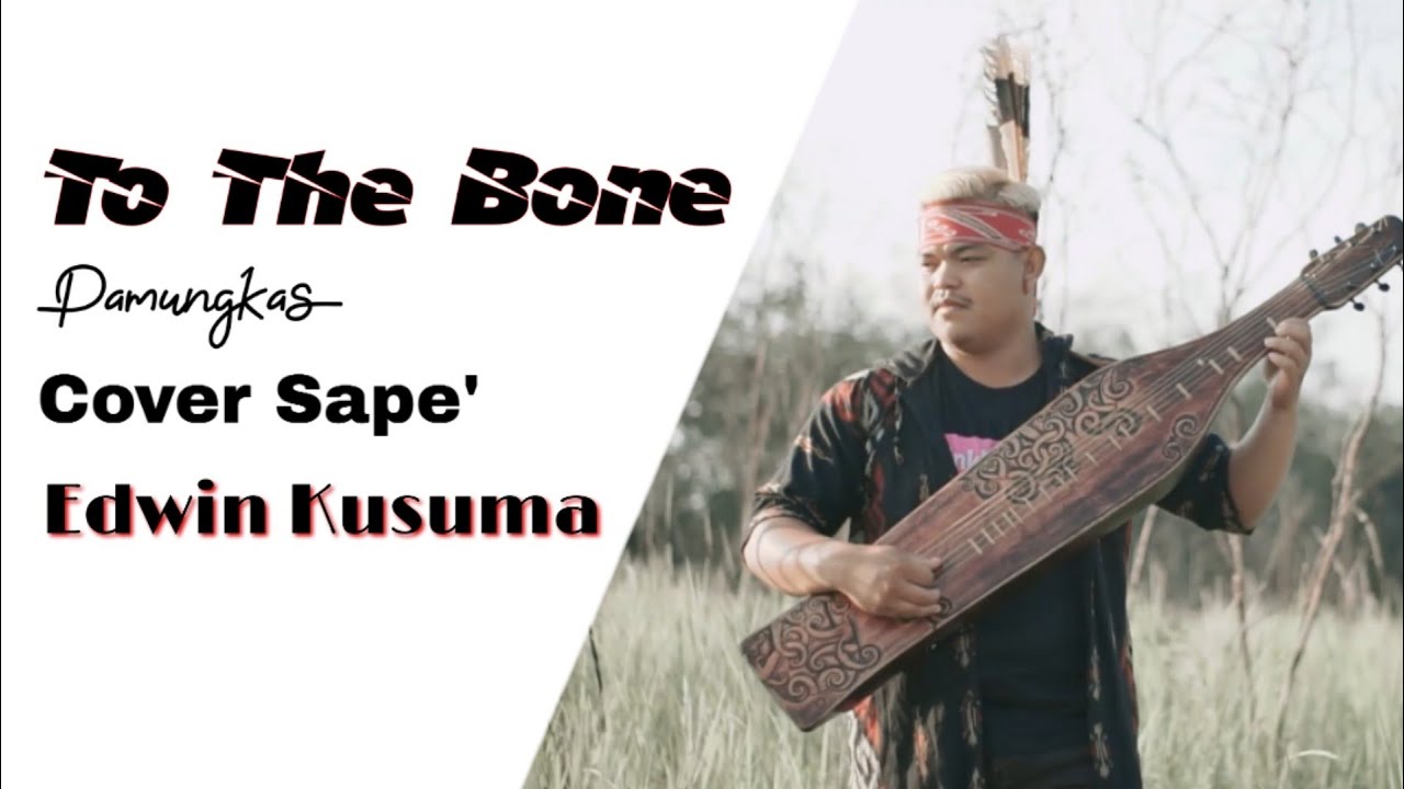 TO THE BONE PAMUNGKAS II SAPE' COVER BY EDWIN KUSUMA - YouTube