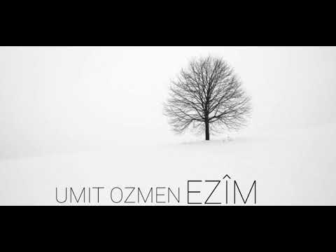 Ümit Özmen - Ezîm
