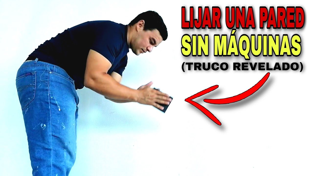 Como LIJAR una PARED | SIN USAR LIJADORAS - YouTube