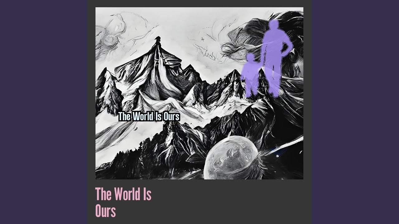 The World Is Ours - YouTube