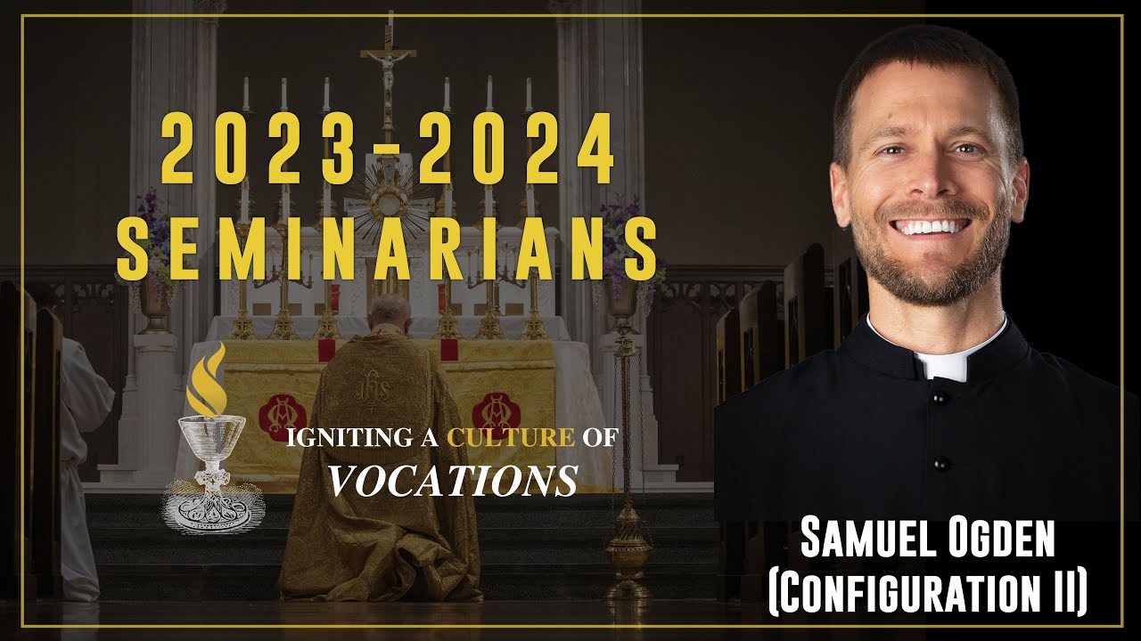 2023-2024 Seminarians | Samuel Ogden - YouTube