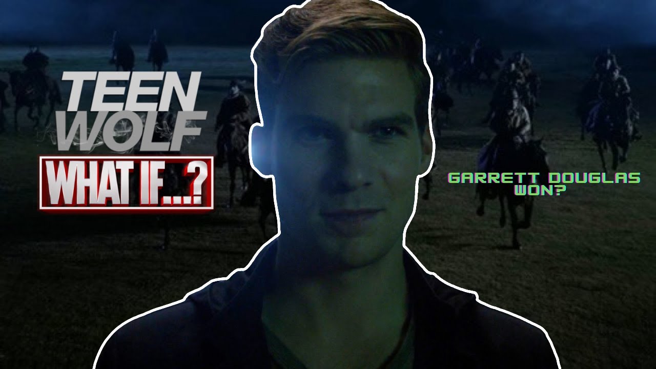 What If Garrett Douglas Won? | Teen Wolf What If? - YouTube
