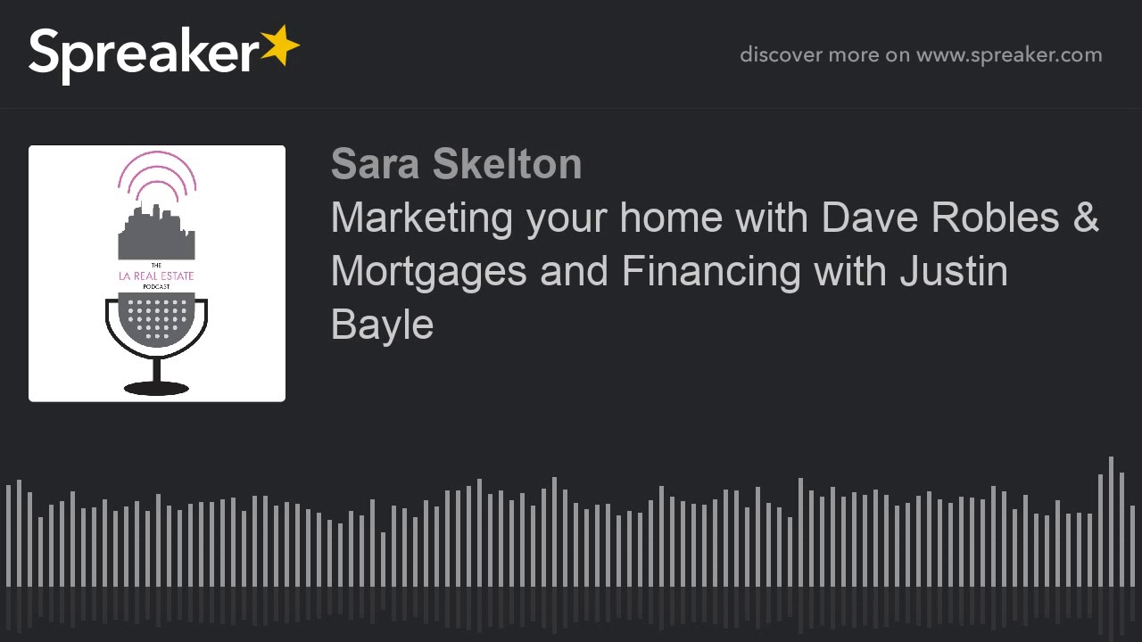 Ep #17 Marketing your home with Dave Robles & Mortgages and Financing ...