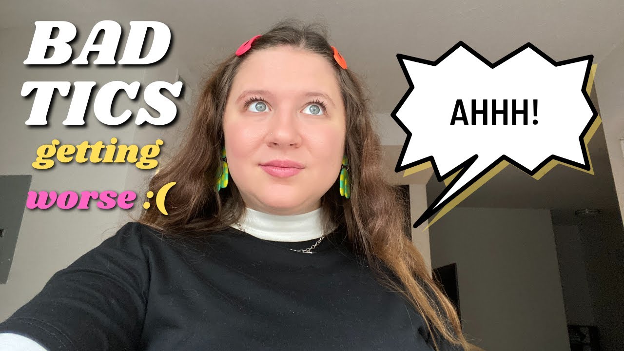 BAD Vocal Tics Getting Worse - YouTube