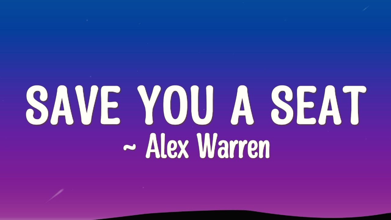 Alex Warren - Save You a Seat (Lyrics) "i'll save you a seat next to me ...